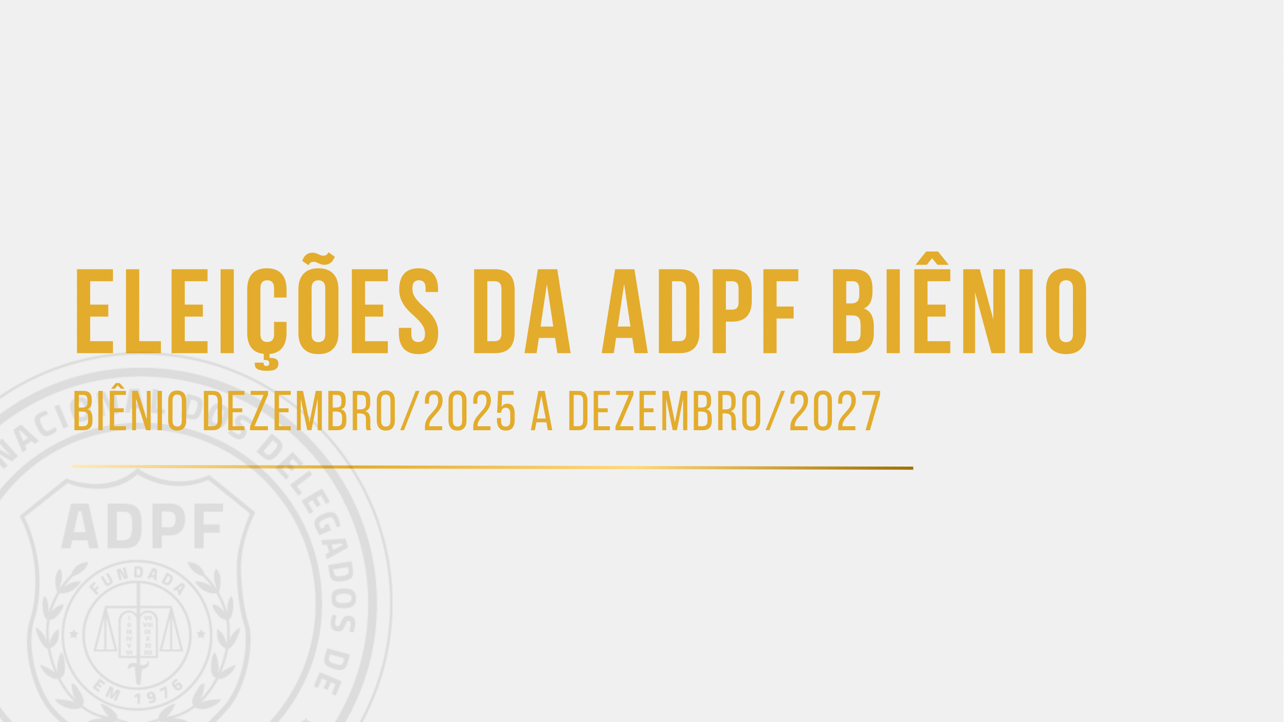 ELEIÇÕES ADPF – BIÊNIO DEZEMBRO/2025 A DEZEMBRO/2027 - ADPF : ADPF